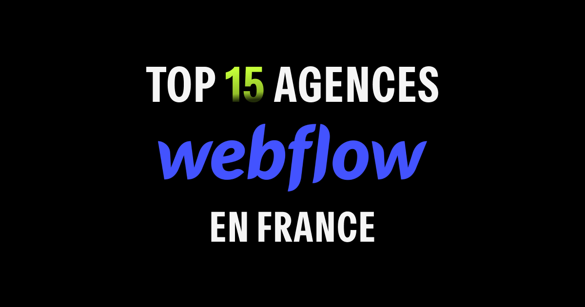 Top 15 des agences webflow en france